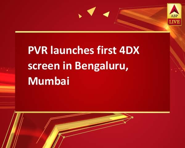 PVR launches first 4DX screen in Bengaluru, Mumbai