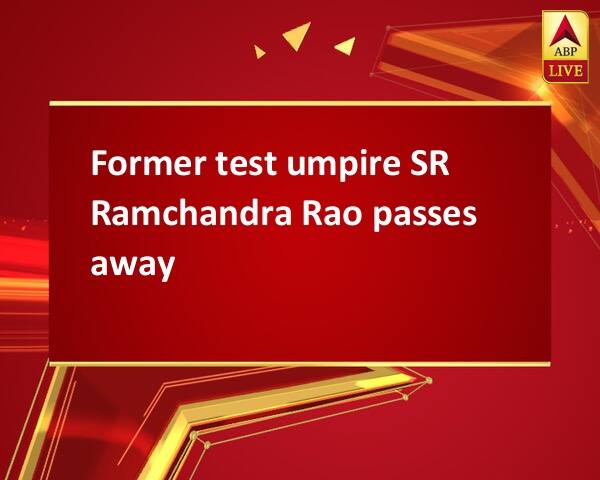 Former test umpire SR Ramchandra Rao passes away