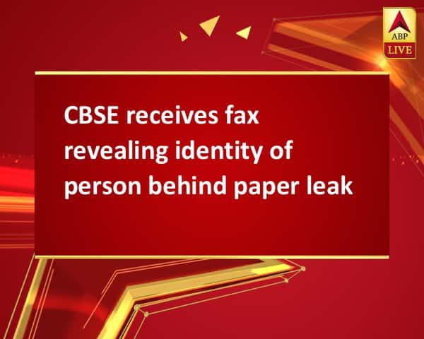 CBSE receives fax revealing identity of person behind paper leak