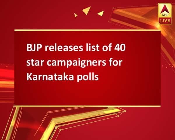 BJP releases list of 40 star campaigners for Karnataka polls