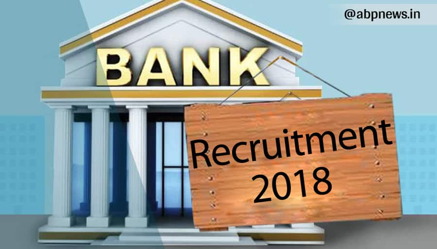 Bank recruitment 2018: Banking jobs recruitment process is underway in ...