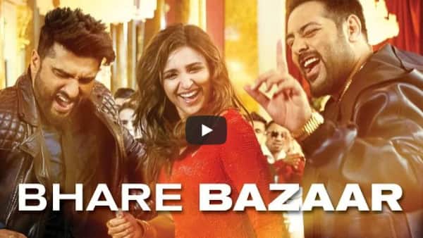Bhare Bazaar: This new song from Arjun Kapoor-Parineeti Chopra’s ...